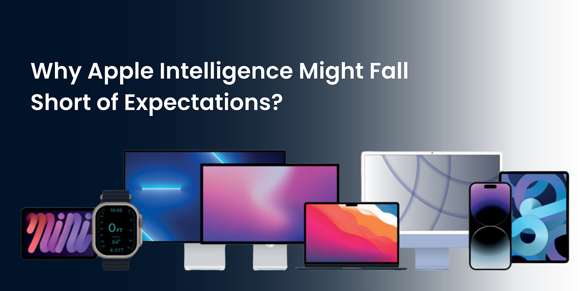 Why Apple Intelligence Might Fall Short of Expectations ...
